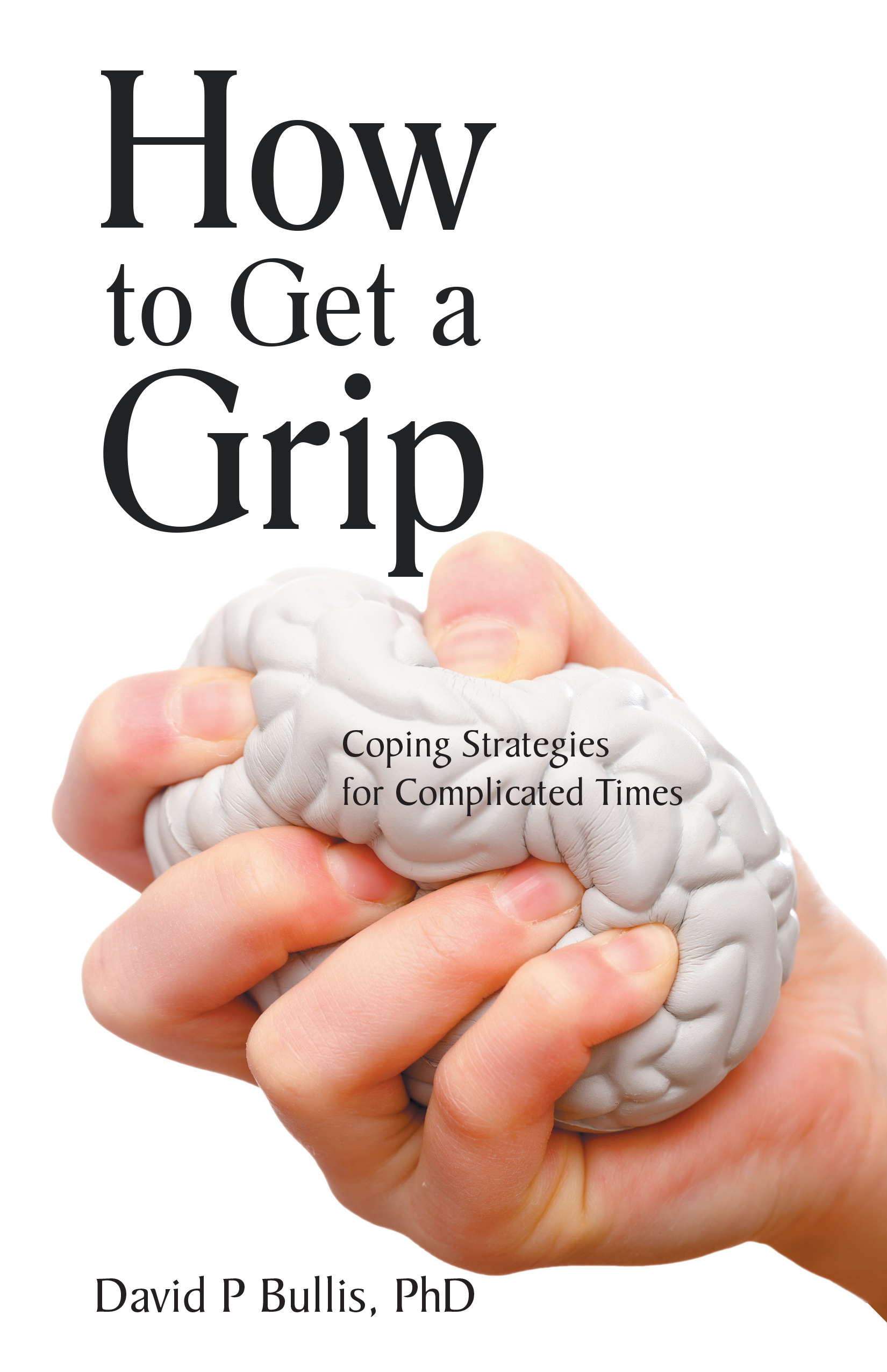 how-to-get-a-grip-book – Coping with Stress in Uncertain TImes